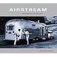 Airstream: The History of the Land Yacht: Burkhart, Bryan, Hunt, David ...