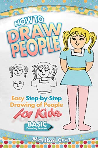 How to Draw People: Easy Step-by-Step Drawing of People for Kids: Cruz ...