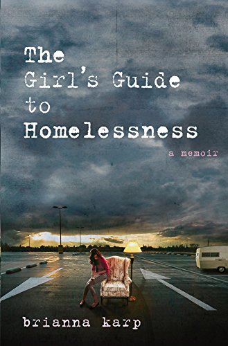 The Girl's Guide to Homelessness: A Memoir: Karp, Brianna ...