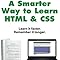 A Smarter Way to Learn HTML & CSS: Learn it faster. Remember it longer.: 9781508673873: Computer ...