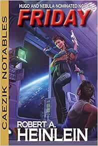 Friday: Heinlein, Robert A., Chwedyk, Richard: 9781647100254: Amazon ...