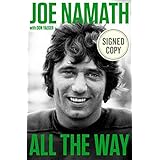 All the Way: My Life in Four Quarters: Namath, Joe, Mortimer, Sean ...