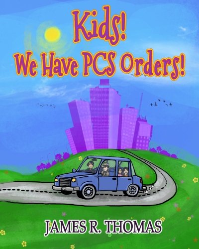 Kids! We Have PCS Orders! (Deployment Series) (Volume 5): Thomas, James ...