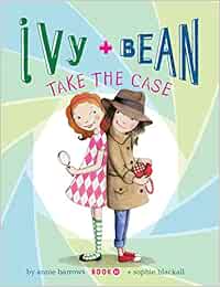 Ivy and Bean Take the Case: Book 10 (Best Friends Books for Kids ...