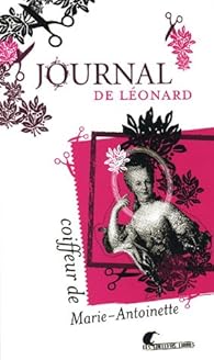 Journal de Léonard : Coiffeur de Marie-Antoinette - Babelio