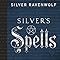 Silver's Spells: Magick for Love, Protection, and Abundance (Silver's ...
