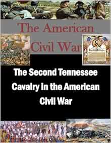The Second Tennessee Cavalry in the American Civil War: U.S. Army ...