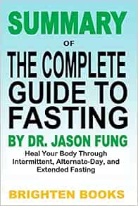 Summary of the Complete Guide to Fasting by Dr. Jason Fung: Heal Your ...