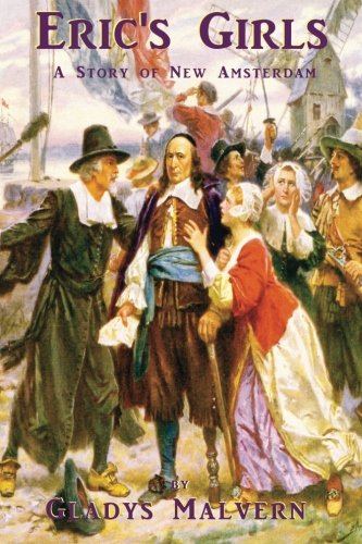Eric's Girls: A Story of New Amsterdam: Malvern, Gladys, Houston, Susan ...