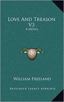 Love and Treason V3: Amazon.co.uk: Freeland, William: 9781163562024: Books