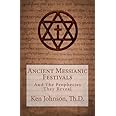 Ancient Messianic Festivals: And The Prophecies They Reveal: Johnson ...