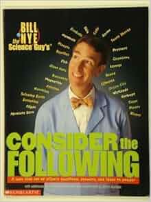 Bill Nye the Science Guy's Consider the Following: Bill Nye, Anton ...