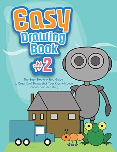 Easy Drawing Book #2: The Easy Step-by-Step Guide to Draw Cool Things ...