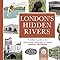 London's Hidden Rivers: A walker's guide to the subterranean waterways ...