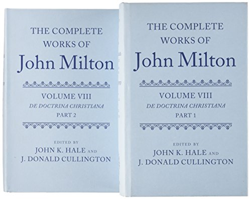 The Complete Works of John Milton: Volume VIII: De Doctrina Christiana ...