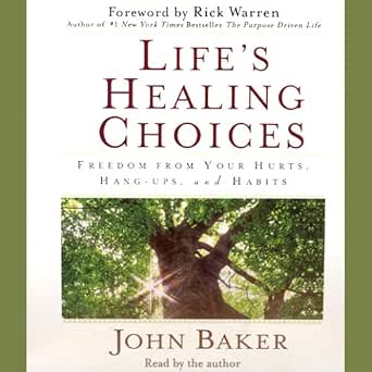 Amazon.com: Life's Healing Choices: Freedom from Your Hurts, Hang-ups ...