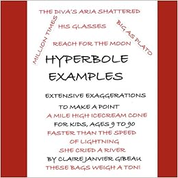 Hyperbole Examples: Claire Janvier Gibeau: 9781449098094: Amazon.com: Books