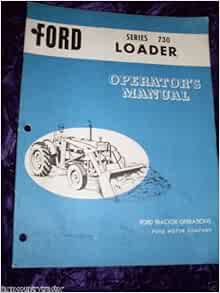 Ford 730 Loader OEM OEM Owners Manual: Ford 730: Amazon.com: Books