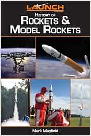 Launch Magazine's History of Rockets & Model Rockets: Mayfield, Mark ...