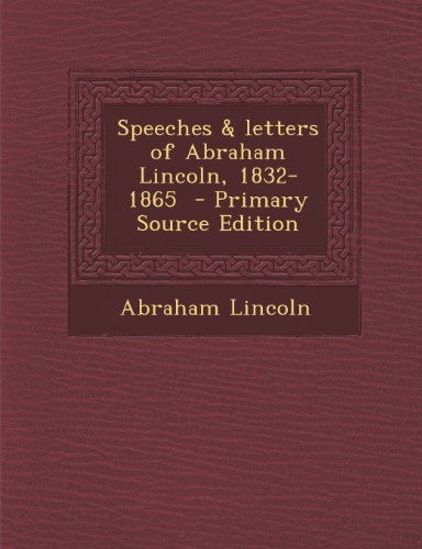 ebook Speeches & letters of Abraham Lincoln, 1832-1865 - Primary Source ...