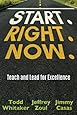 Start. Right. Now.: Teach and Lead for Excellence: Todd Whitaker ...