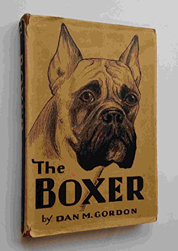 The Boxer; A Complete Presentation With Illus.: Gordon, Dan M: Amazon ...