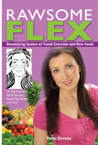 Rawsome Flex: Beautifying System of Facial Exercises and Raw Foods ...