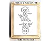 Amazon.com: Don't Be Eye Candy Be Soul Food - 11x14 Unframed Art Print ...