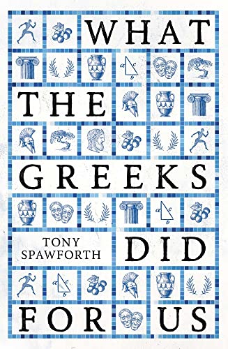 What the Greeks Did for Us: Spawforth, Tony: 9780300258028: Amazon.com ...
