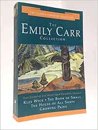 The Emily Carr Collection, Four Complete and Unabridged Canadian ...