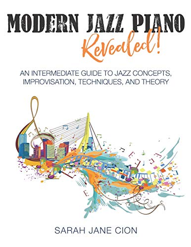 Modern Jazz Piano Revealed!: An Intermediate Guide to Jazz Concepts ...