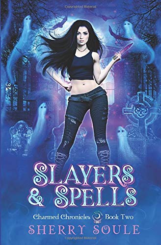 Slayers & Spells: Book 2 (Charmed Chronicles): Soule, Sherry ...