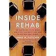 Inside Rehab: The Surprising Truth About Addiction Treatment-and How to ...