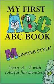 My first ABC book, Monster Style!: Learn the alphabet with colorful ...