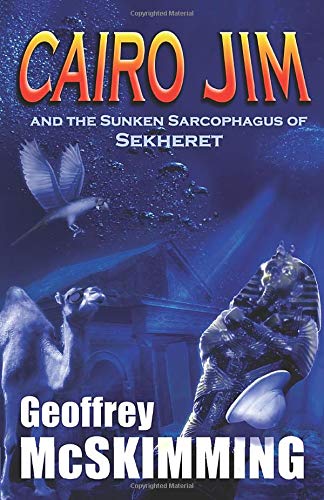 Cairo Jim and the Sunken Sarcophagus of Sekheret: A Tale of Mayhem ...