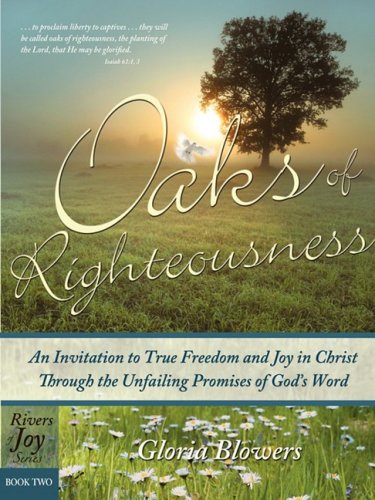 Oaks of Righteousness: Blowers, Gloria: 9780979628917: Amazon.com: Books