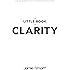 Clarity: Clear Mind, Better Performance, Bigger Results: Amazon.co.uk: Jamie Smart ...