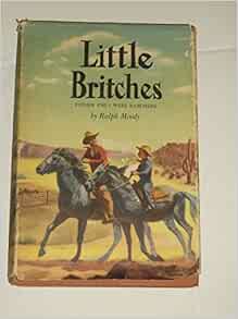 Little Britches: Father and I Were Ranchers: Ralph Moody, Edward ...