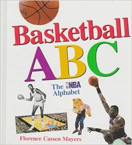 Basketball ABC: The NBA Alphabet: Florence Cassen Mayers: 9780810931435 ...