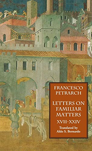 Letters on Familiar Matters (Rerum Familiarium Libri), Vol. 3, Books ...