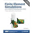 Finite Element Simulations with ANSYS Workbench 2023: Theory, Applications, Case Studies: Huei ...