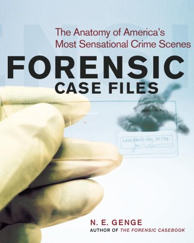 Forensic Case Files: The Anatomy of America's Most Sensational Crime ...