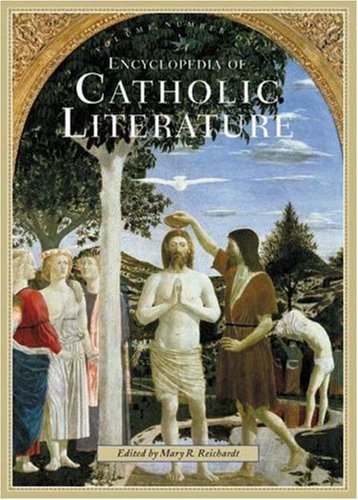 Encyclopedia of Catholic Literature [2 volumes]: Reichardt, Mary ...