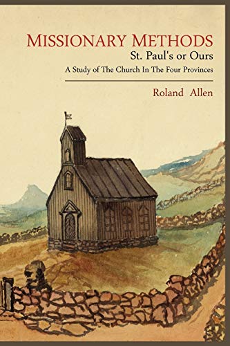Missionary Methods: St. Paul's or Ours; A Study of the Church in the ...