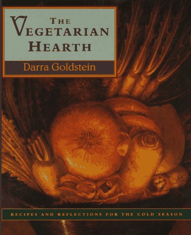 The Vegetarian Hearth: Recipes and Reflections for the Cold Season ...