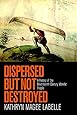 Dispersed but Not Destroyed: A History of the Seventeenth-Century ...