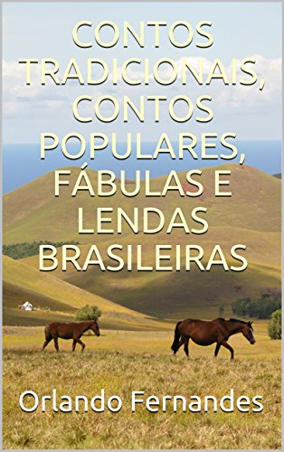 CONTOS TRADICIONAIS, CONTOS POPULARES, FÁBULAS E LENDAS BRASILEIRAS ...