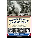 Amazon.com: Women Heroes of World War I: 16 Remarkable Resisters ...