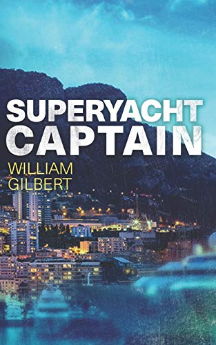 Superyacht Captain: gilbert, william: 9781797845753: Books