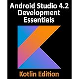 Android Studio 4.2 Development Essentials - Java Edition: Developing Android Apps Using Android ...